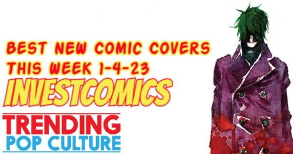Best NEW Comic Covers This Week 1-4-23 - Trending Pop Culture