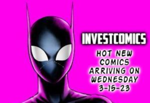 Hot NEW Comics Arriving On Wednesday 3-15-23 - Trending Pop Culture