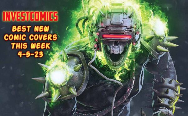Best NEW Comic Covers This Week 4-5-23 - Trending Pop Culture