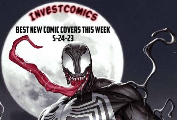 Best NEW Comic Covers This Week 5-24-23 - Trending Pop Culture