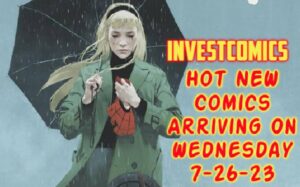 Hot NEW Comics Arriving On Wednesday 7-26-23 - Trending Pop Culture